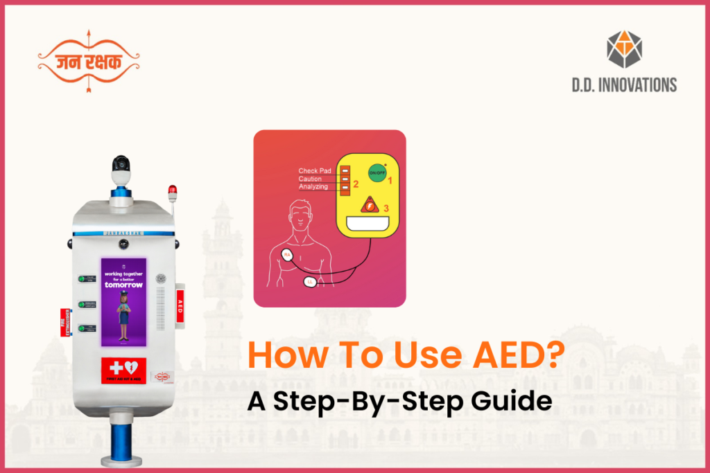 How To Use AED: A Step-By-Step Guide? - janrakshak